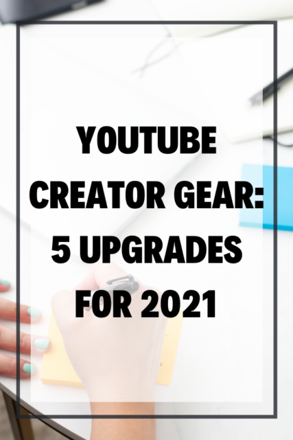 YouTube Creator Gear: 5 Upgrades for 2021 – Meredith Marsh (VidProMom)